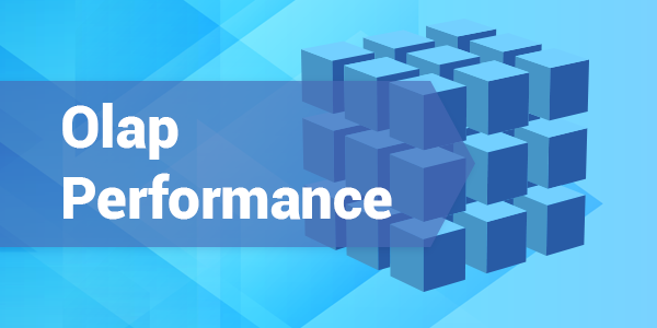 OLAP Performance and Business Solutions for Working with Big Data OLAP Performance and Business Solutions for Working with Big Data